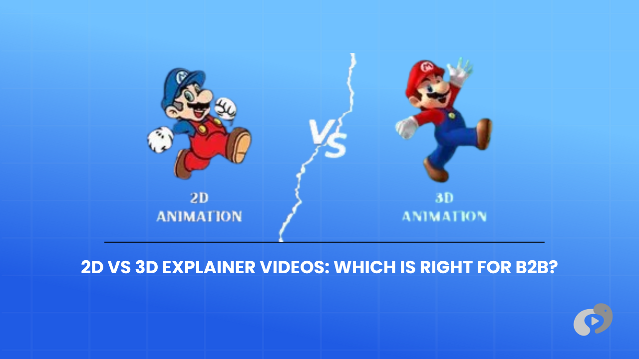 2D vs 3D Explainer Videos: Which Is Right for B2B?